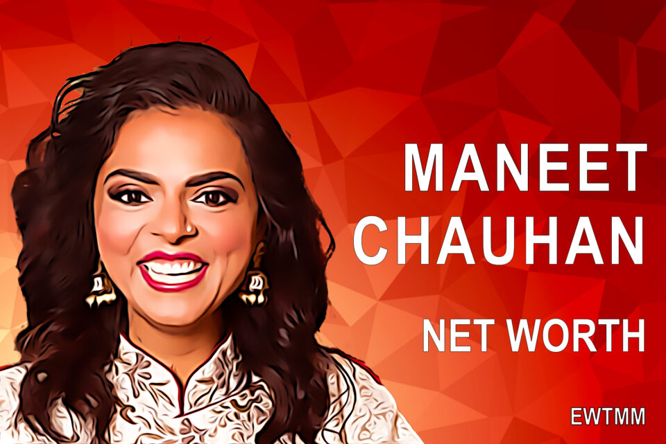 Maneet Chauhan Net Worth, Earnings, Professional Life, Family